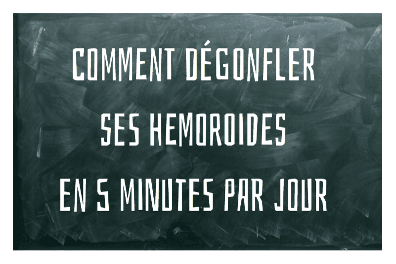 Comment dégonfler ses hemoroides en 5 minutes par jour